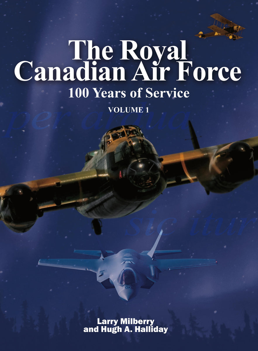 The Royal Canadian Air Force: 100 Years of Service, Volume 1 – CANAV Books