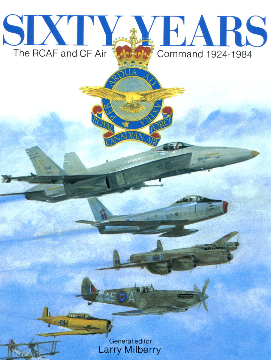 Sixty Years: The RCAF and CF Air Command 1924-1984 – CANAV Books